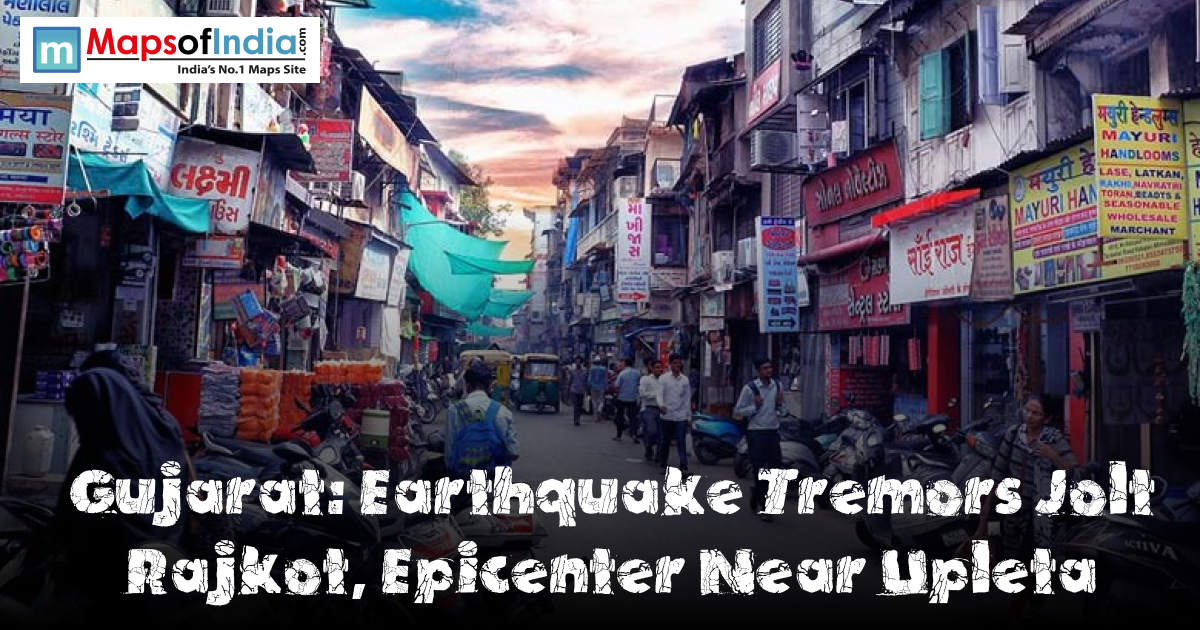 Gujarat: Earthquake Tremors Jolt Rajkot, Epicenter Near Upleta ...
